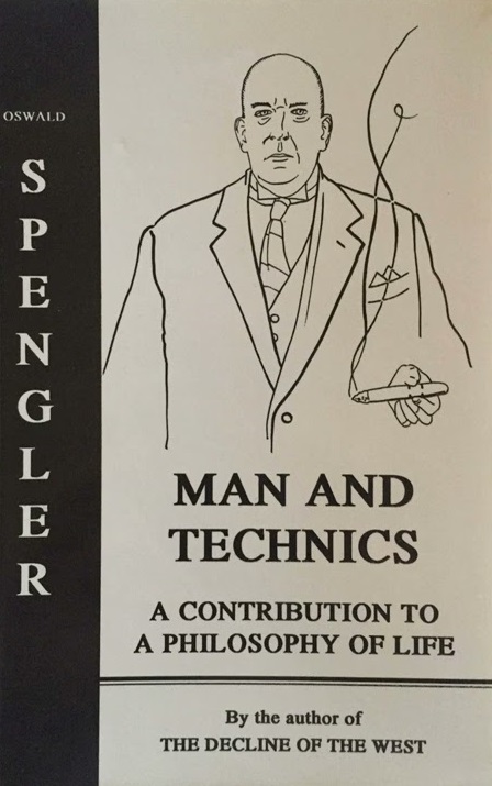 Introduction to Spengler’s Man and Technics